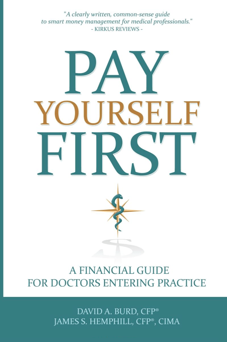 Pay Yourself First: A Financial Guide for Doctors Entering Practice ...